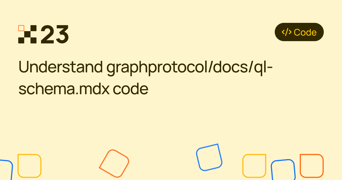 graphprotocol/docs/ql-schema.mdx code summary | The Graph graphprotocol/docs/ql-schema.mdx code summary | The Graph
